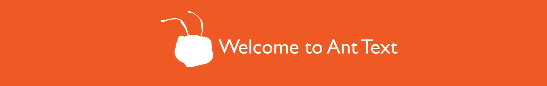 welcome - Ant Text